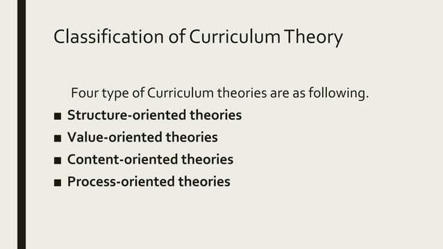 THEORIES OF CURRICULUM AND THEIR MAJOR STRUCTURE | PPTX | Education