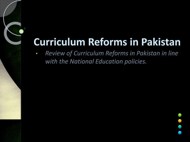 curriculum reforms in Pakistan | PPTX