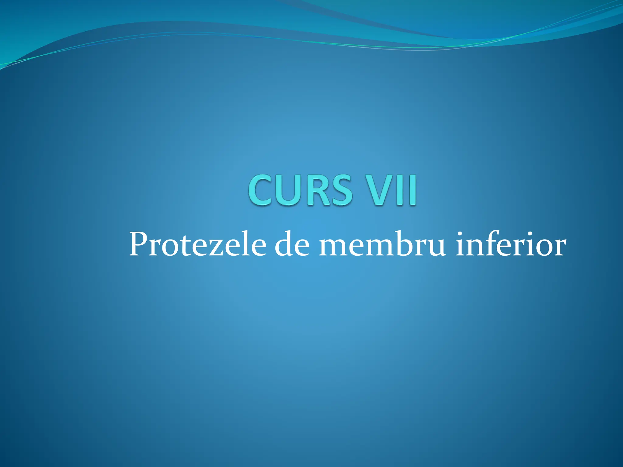 CURS 6 PROTEZAREA MEMBRULUI INFERIOR.pdf