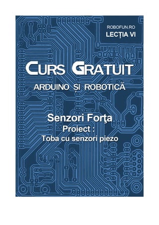 Curs gratuitarduino lectia6-senzoriforta | PDF