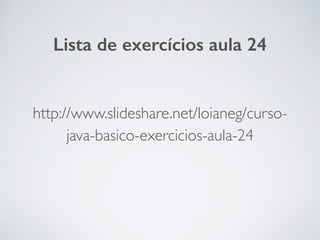 [Curso Java Basico - Orientacaoo a Objetos] Aula 24: Classes e ...