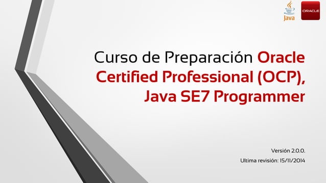 Curso de preparación Oracle Certified Professional (OCP) Java SE7 Programmer | PPT