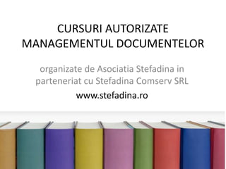 Cursuri autorizate managementul documentelor | PPTX