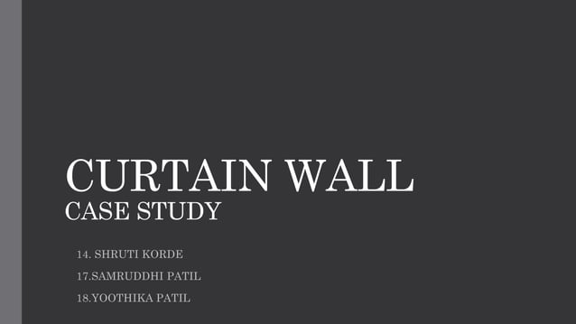 CURTAIN WALL CASE STUDY OF CLAI WORLD AND THE CONSTRUCTION GROUP ,TILAK ...