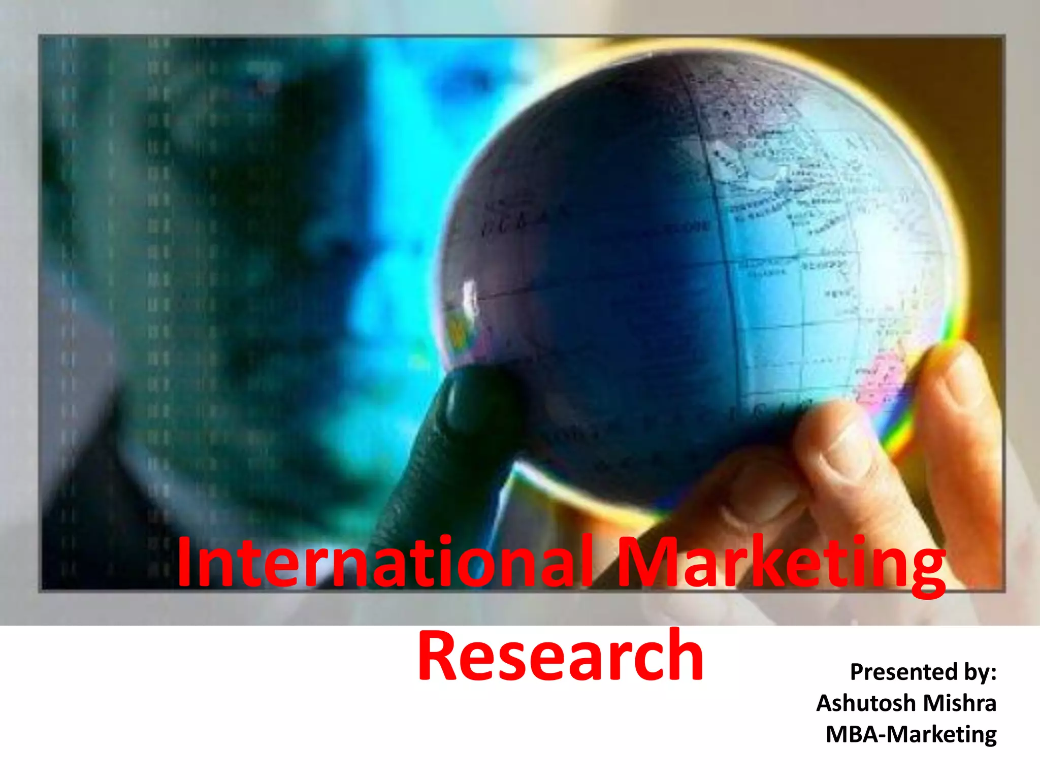 International Marketing Research:Complete Aspect. | PPT