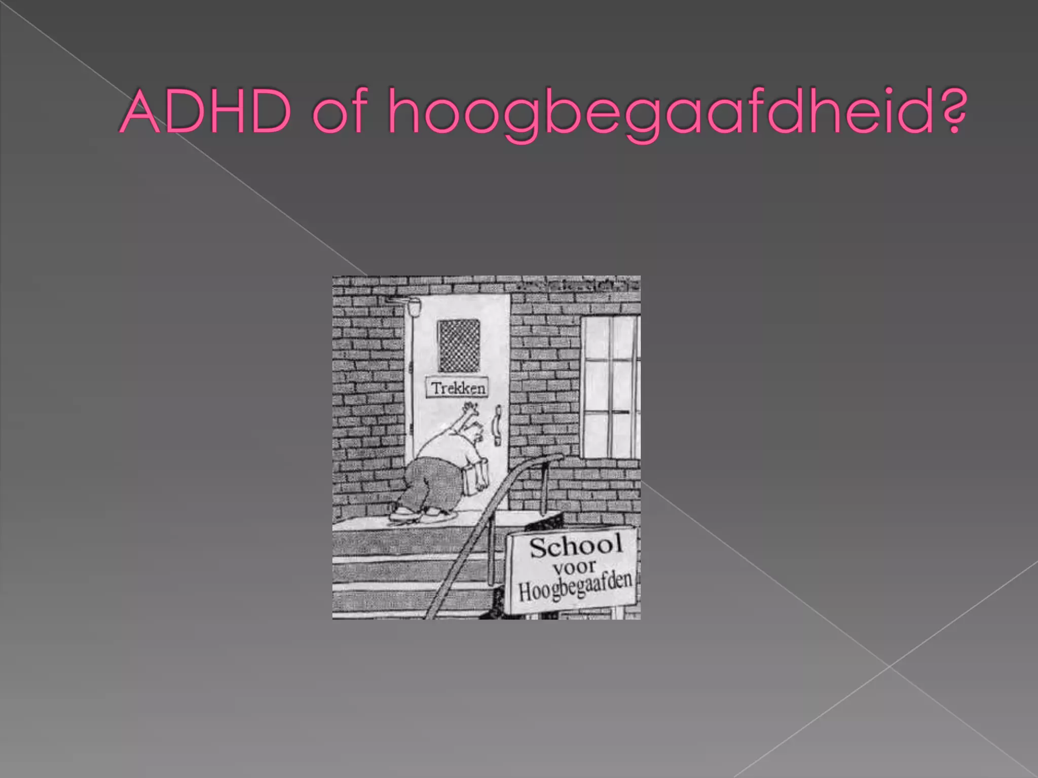 ADHD of hoogbegaafdheid? | PPTX