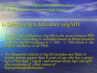 COMMON VARIABLE IMMUNODEFICIENCYP,PID,HYPOGAMMAGLOBULINEMIA | PPT
