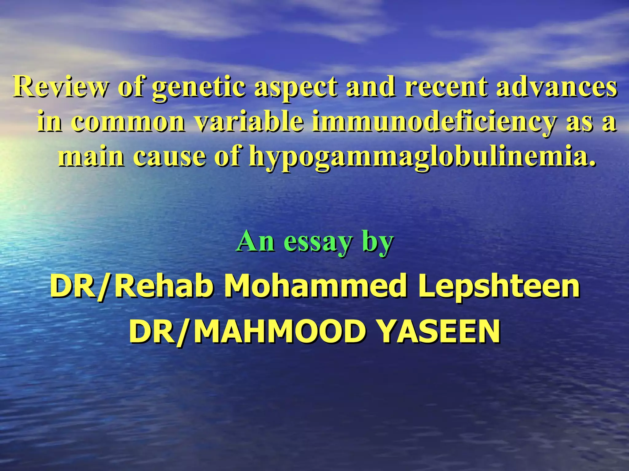 Draz MY Egypt COMMON VARIABLE IMMUNODEFICIENCYP,PID,HYPOGAMMAGLOBULINEMIA | PPT