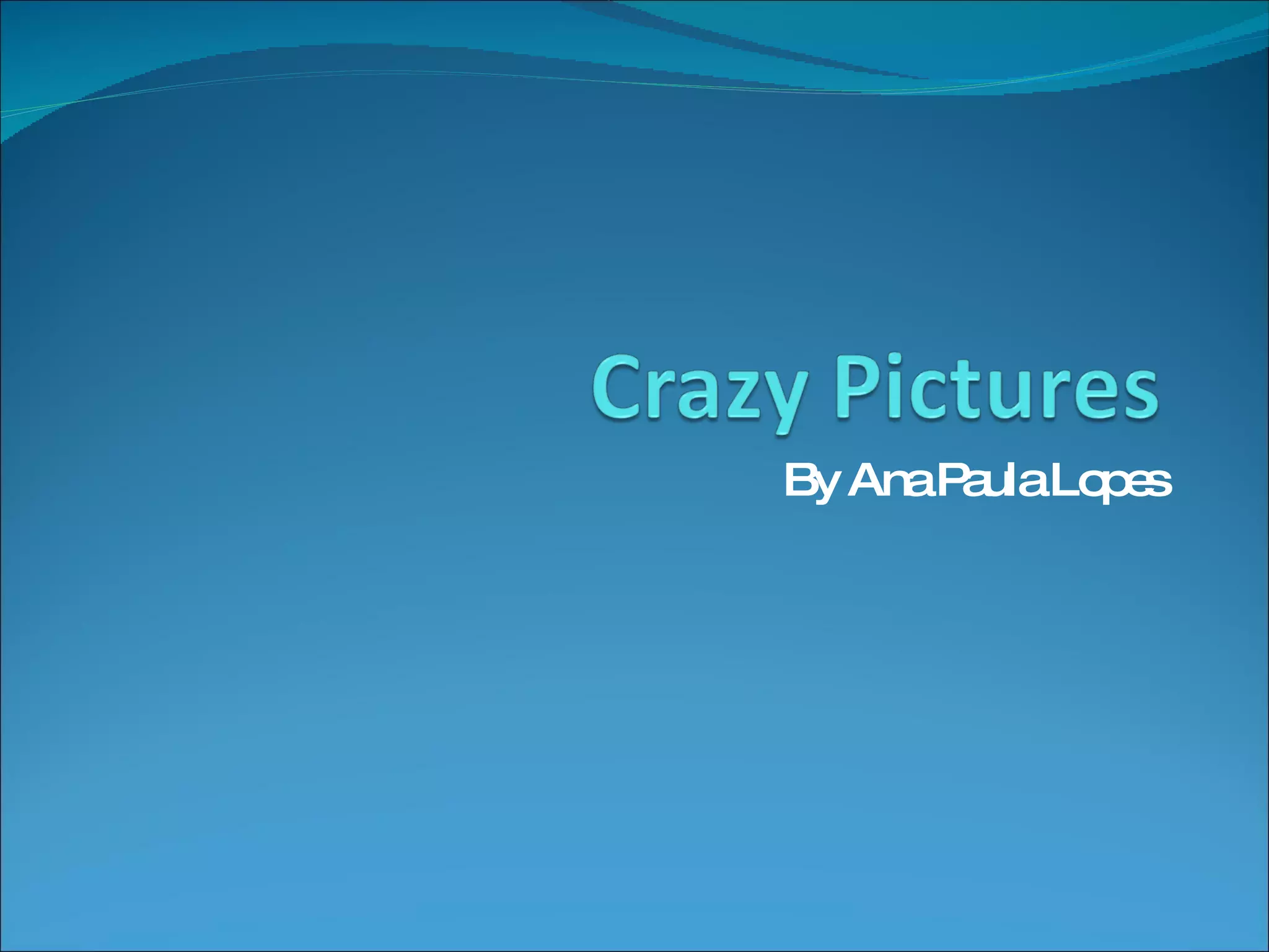 Crazy Pictures | PPT