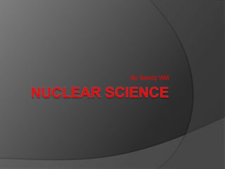 Nuclear science example | PPTX
