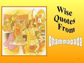 Wise Quotes From Dhammapada | PPT
