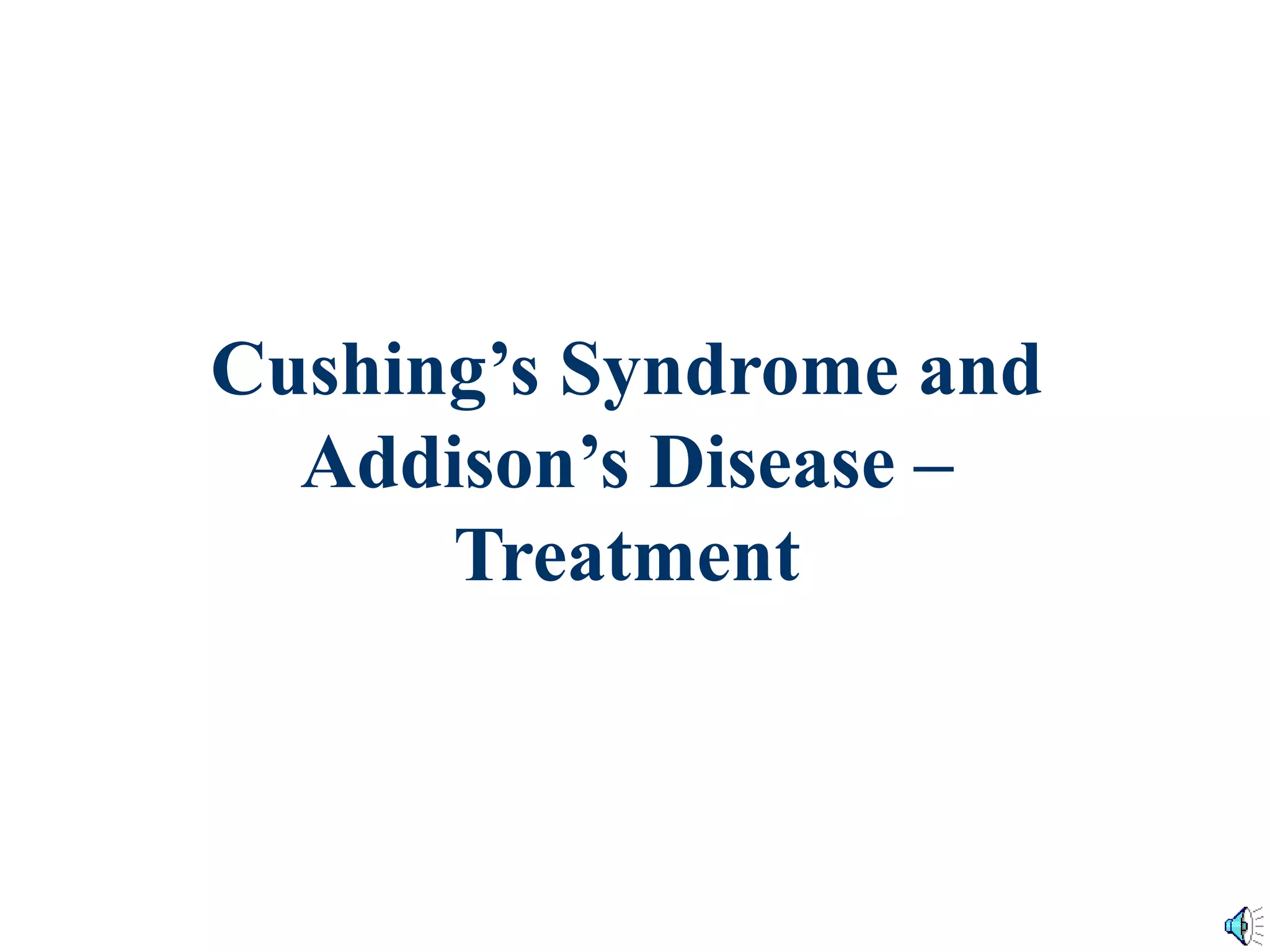 Cushing's Syndrome and Addison's Disease | PPT