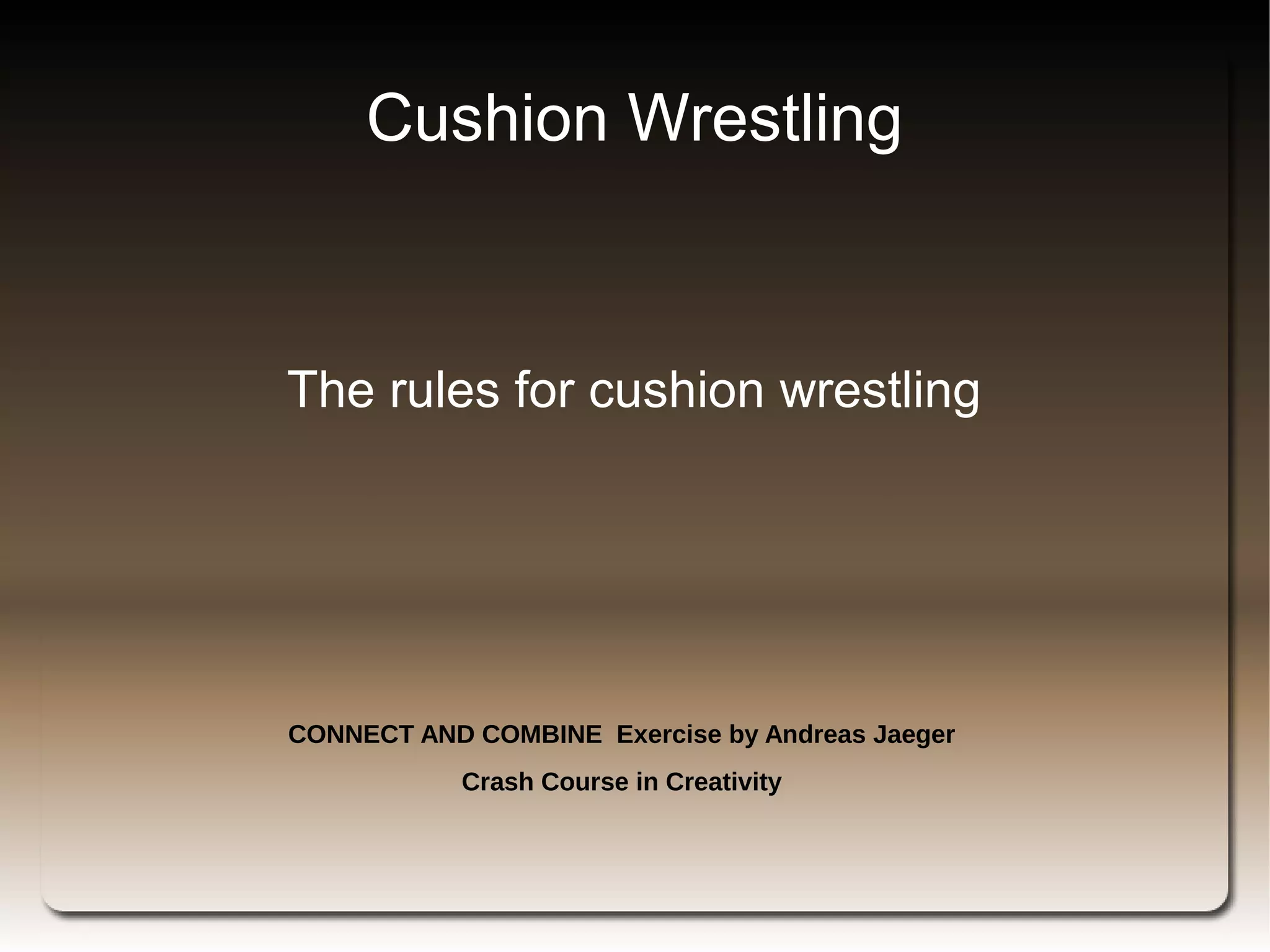 Cushion Wrestling | ODP