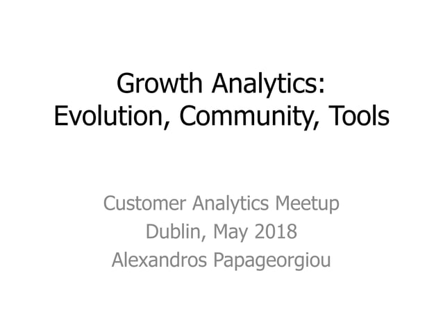 Growth Analytics: Evolution, Community and Tools | PPT