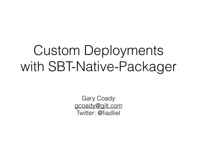 Custom deployments with sbt-native-packager | PPT