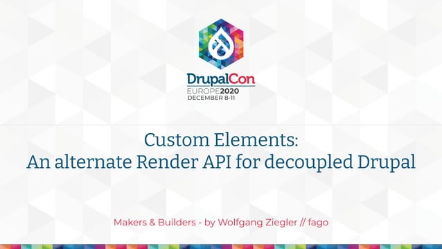 Custom elements - An alternate Render API for decoupled Drupal | PPT