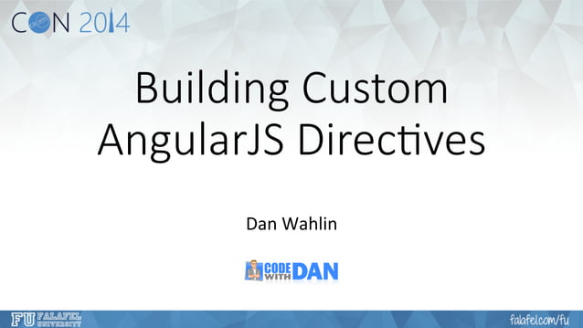 Building Custom Angularjs Directives A Step By Step Guide Dan Wahlin Falafelcon 2014 Ppt 9841