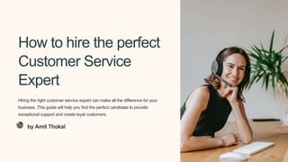 How to hire the perfect Customer Service Expert | PPT