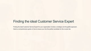 How to hire the perfect Customer Service Expert | PPT