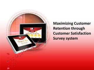 Maximizing Customer Retention through Customer Satisfaction Survey system | PPT