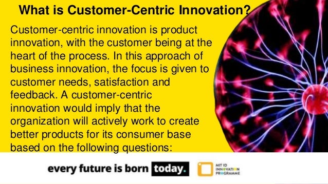 Customer Centric innovation - MIT ID Innovation | PPTX