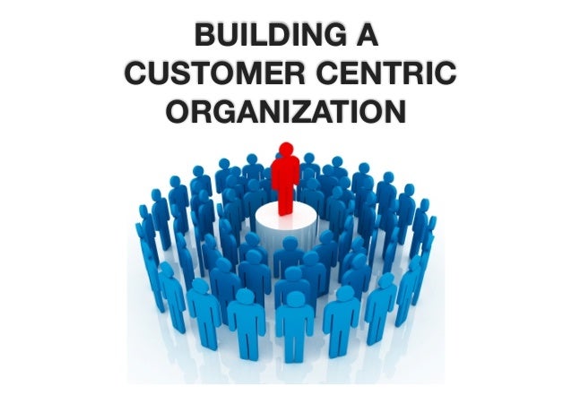 The Customer Centric Organisation