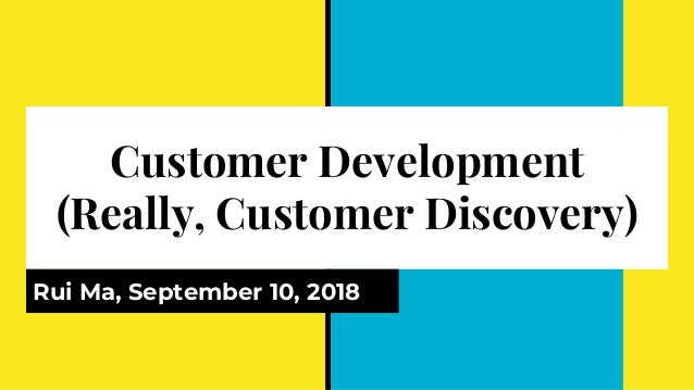 [TTA2018] Customer Development - Rui Ma 091018