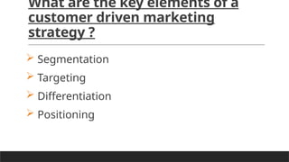 Customer Driven Market Strategy business | PPT