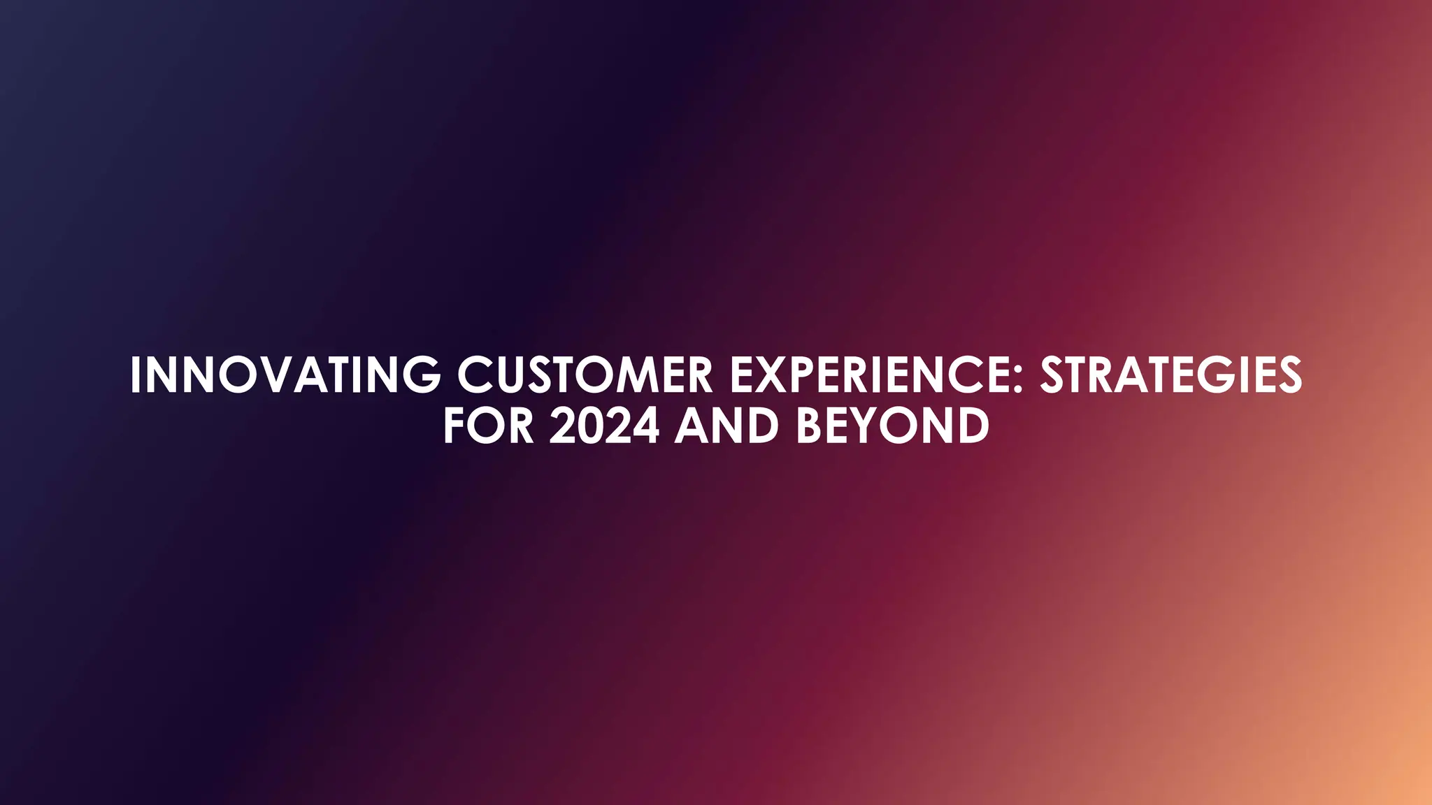 Customer Experience Innovations Strategies for Staying Ahead of the Curve.pptx