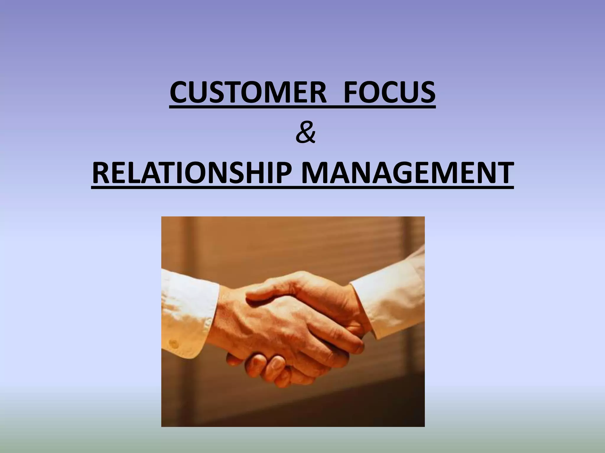 Customer Focus and Relationship Management | PPTX