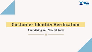 Customer Identity Verification: Everything You Should Know | PPT