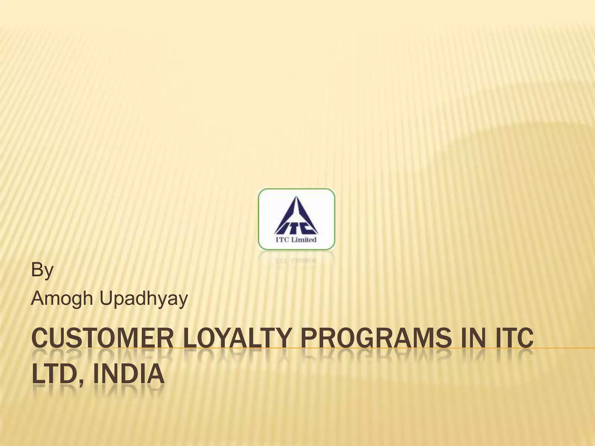 Customer Loyalty Programs In Itc Ltd, India | PPTX