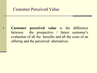 Customer value and Satisfaction | PPT | Business | Business and Finance