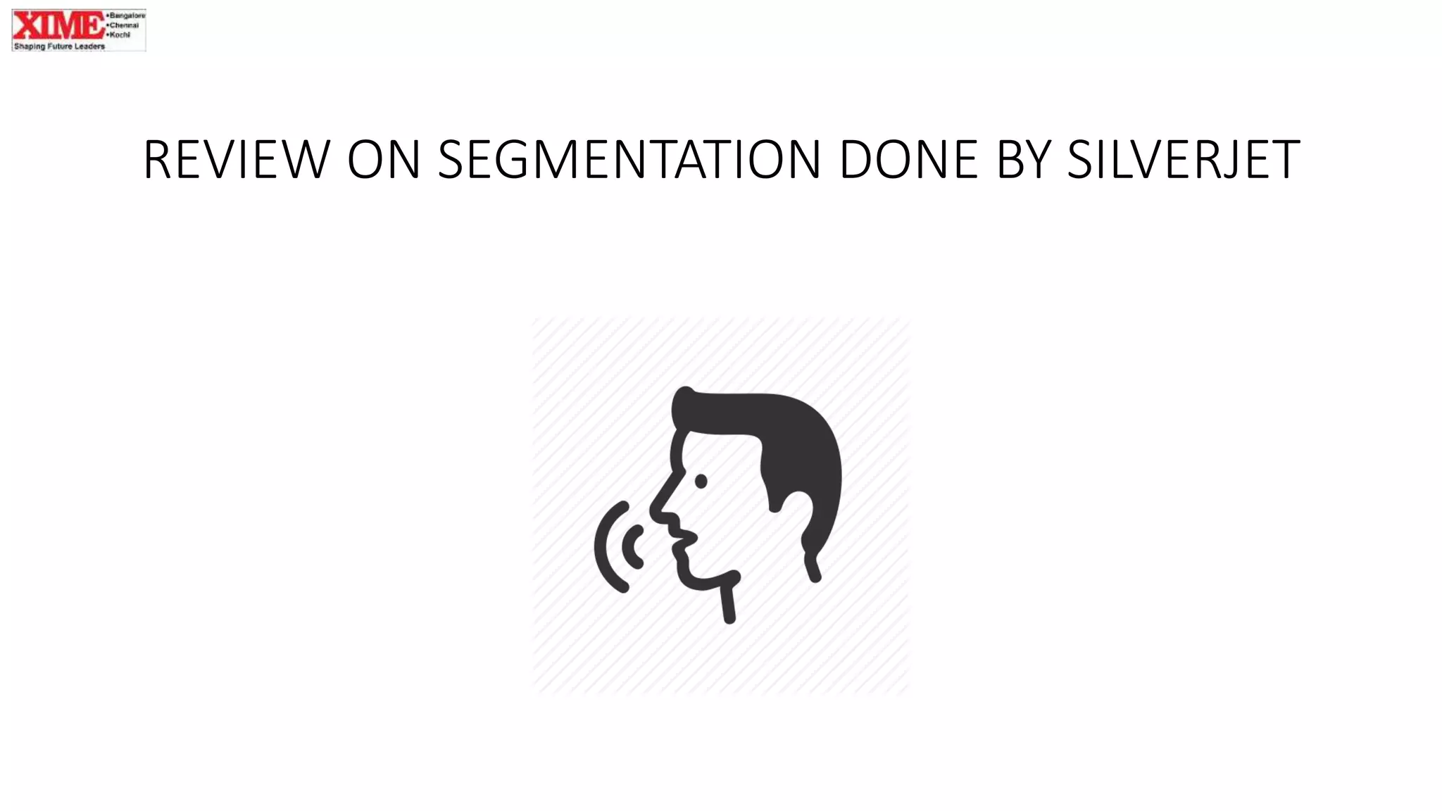Customer Value Segmentation Segmaentation Of Silverjet Ppt