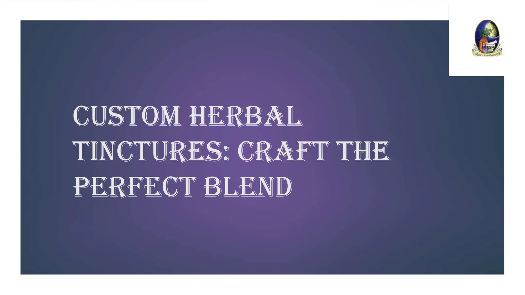 Custom Herbal Tinctures: Craft The Perfect Blend | PPT