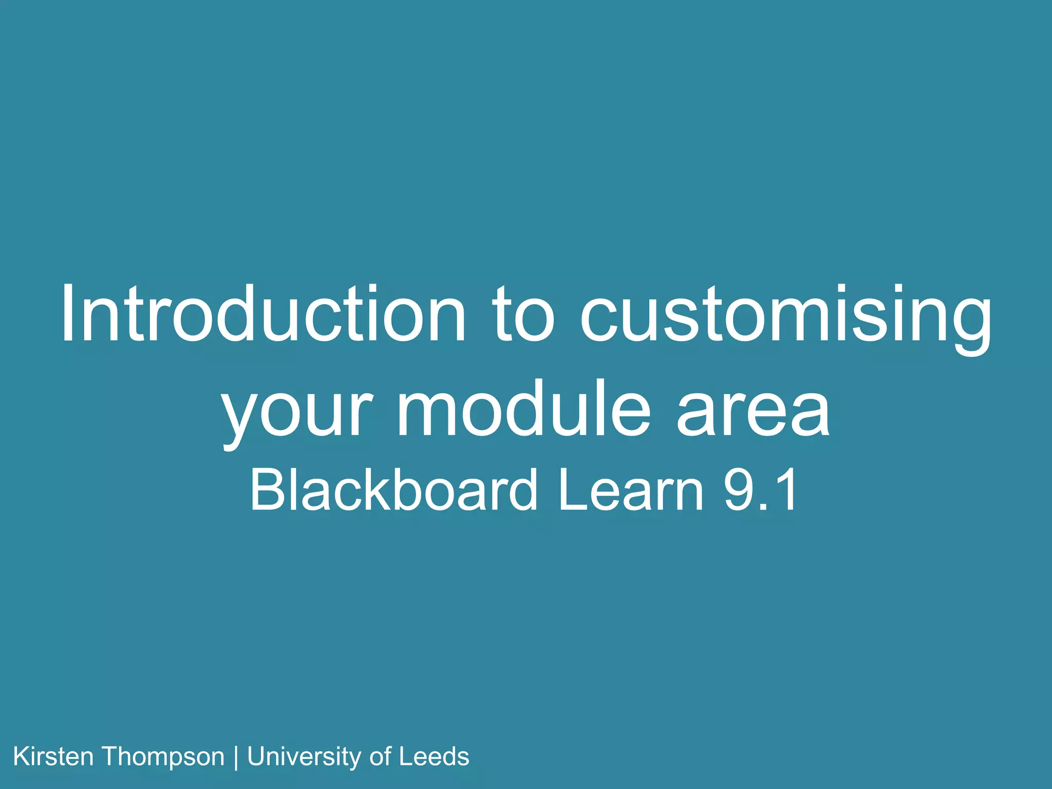 Introduction to customising your module area in Blackboard Learn 9.1 | PPT