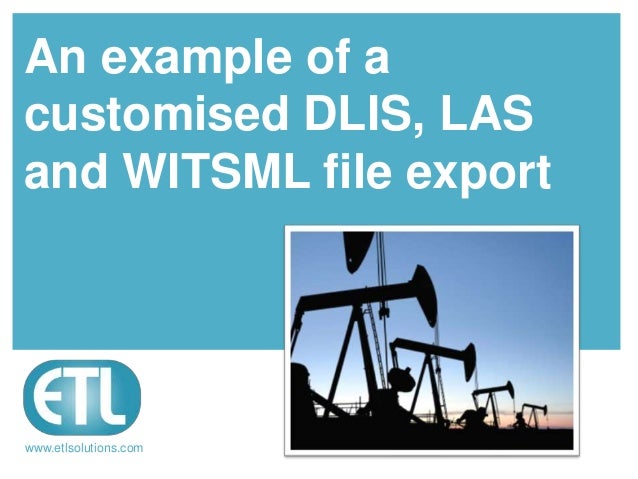 An Example Of A Customised Dlis Las And Witsml File Export