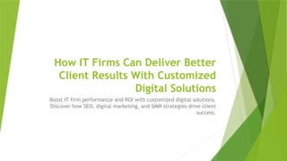 Customized Digital Solutions How IT Firms Deliver Better Client Results ...
