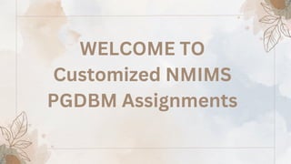 Customized NMIMS PGDBM Assignments - NMIMS project assistance.pdf