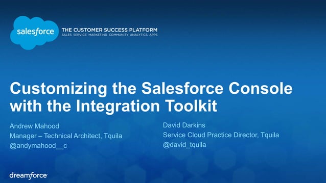 Developing Salesforce Console Apps with Visualforce & the Integration Toolkit | PPT
