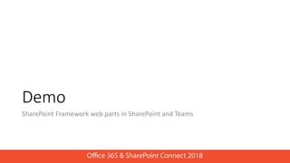 O365Con18 - Customizing SharePoint and Microsoft Teams with SharePoint Framework - Olli ...