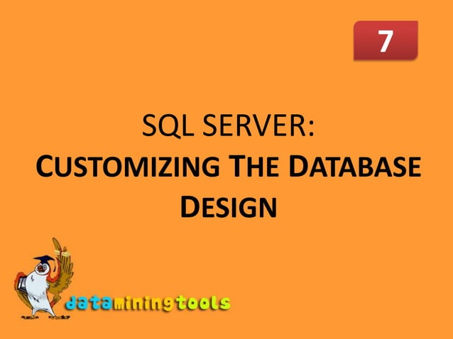 MS SQLSERVER:Customizing Your D Base Design | PPTX
