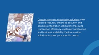 Custom Payment Processing Solutions 2024 | PPT
