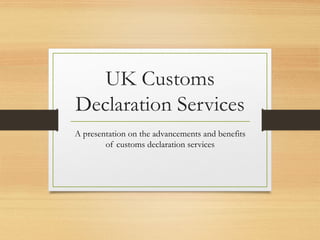 Evolution of UK Customs Declaration Services | PPTX