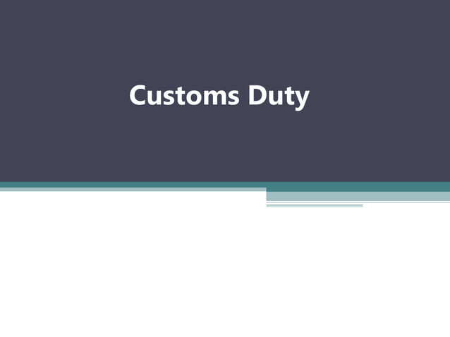 Customs duty | PPT | Logistics | Business