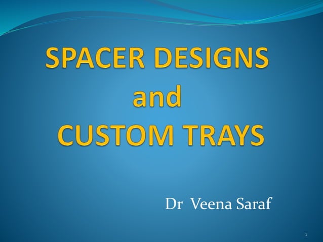 CUSTOM TRAYS AND SPACER DESIGNS.pptx