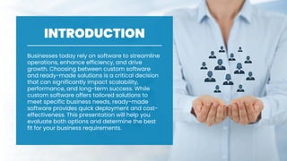 Custom vs. Ready-Made Software Which One is Right for Your Business | PPT