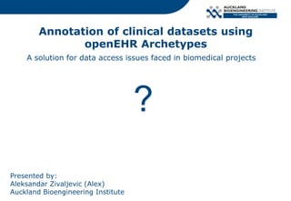 Aleksandar Zivaljevic - Annotation of clinical datasets using openEHR Archetypes as a solution ...