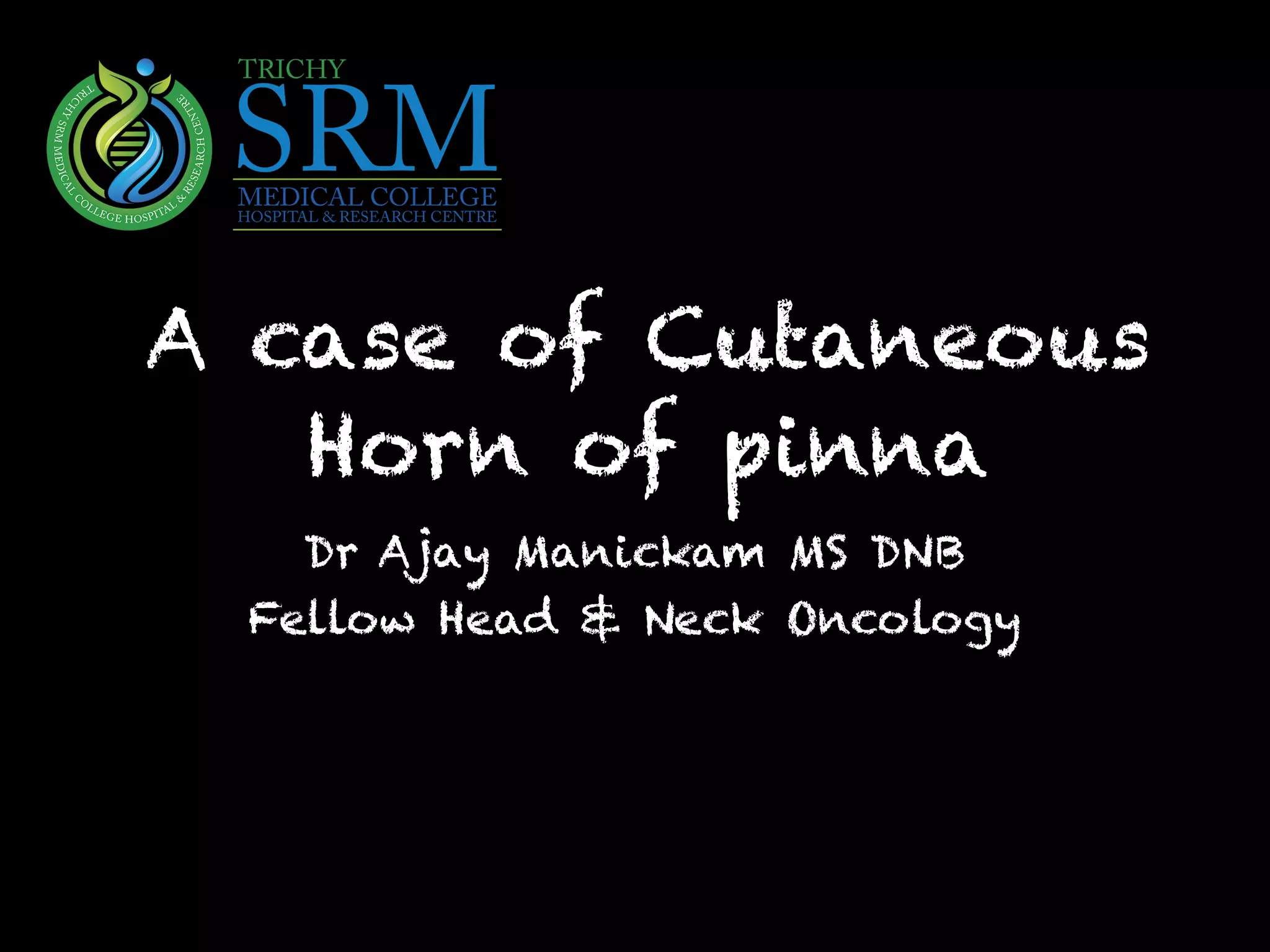 Cutaneous horn of pinna | PPT