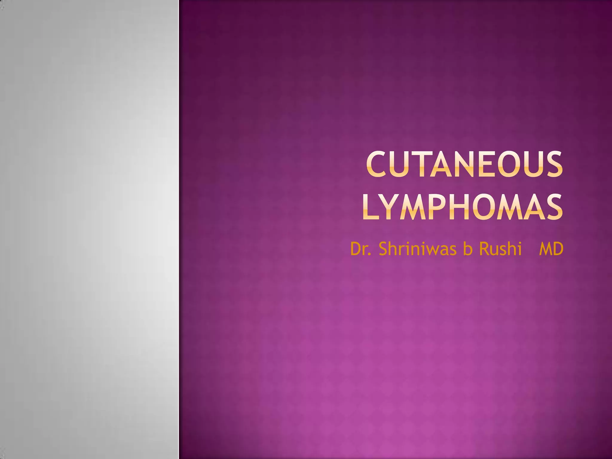 Cutaneous Lymphomas | PPTX | Cancer | Diseases and Conditions